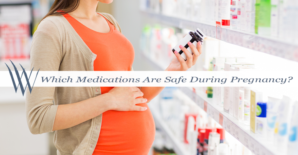 Which Medications Are Safe During Pregnancy The Womans Group Ob Gyn